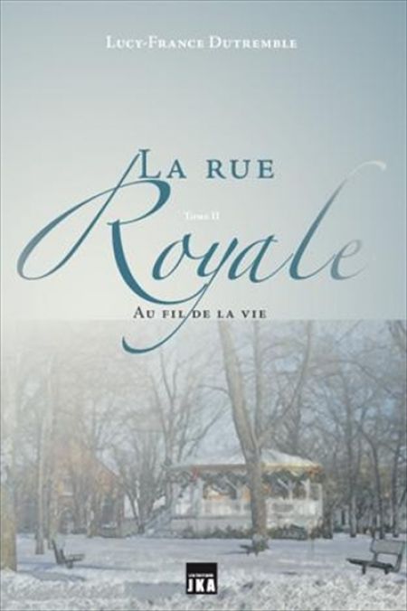La Rue Royale v 02 Au fil de la vie, Dutremble Lucy-France ...